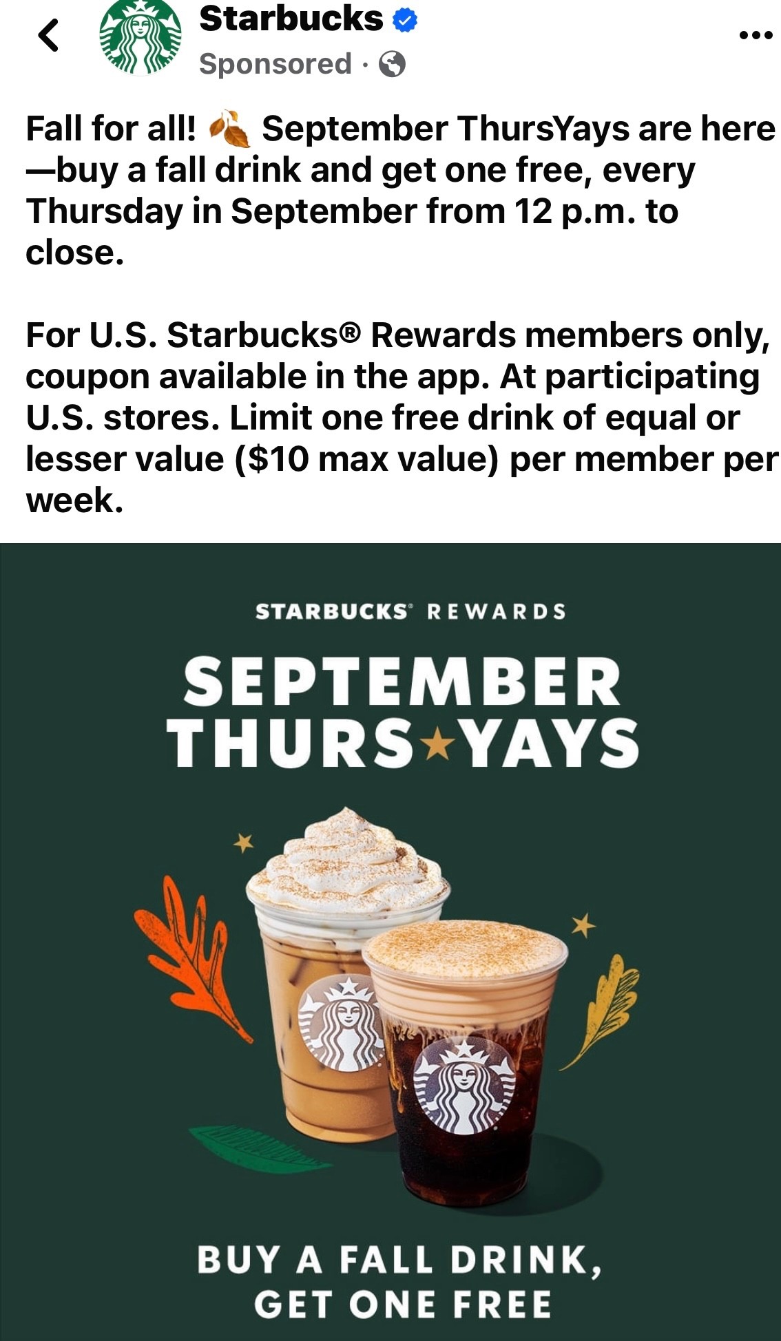 Starbucks buy one fall drink get one free. Every Thursday in Sep